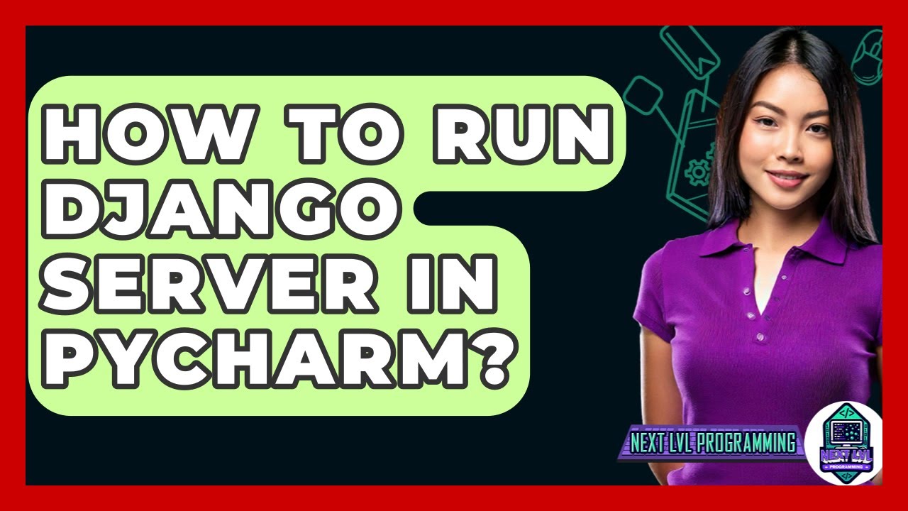 How To Run Django Server In Pycharm? - Next LVL Programming