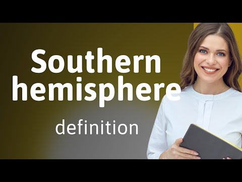 Southern hemisphere — SOUTHERN HEMISPHERE definition