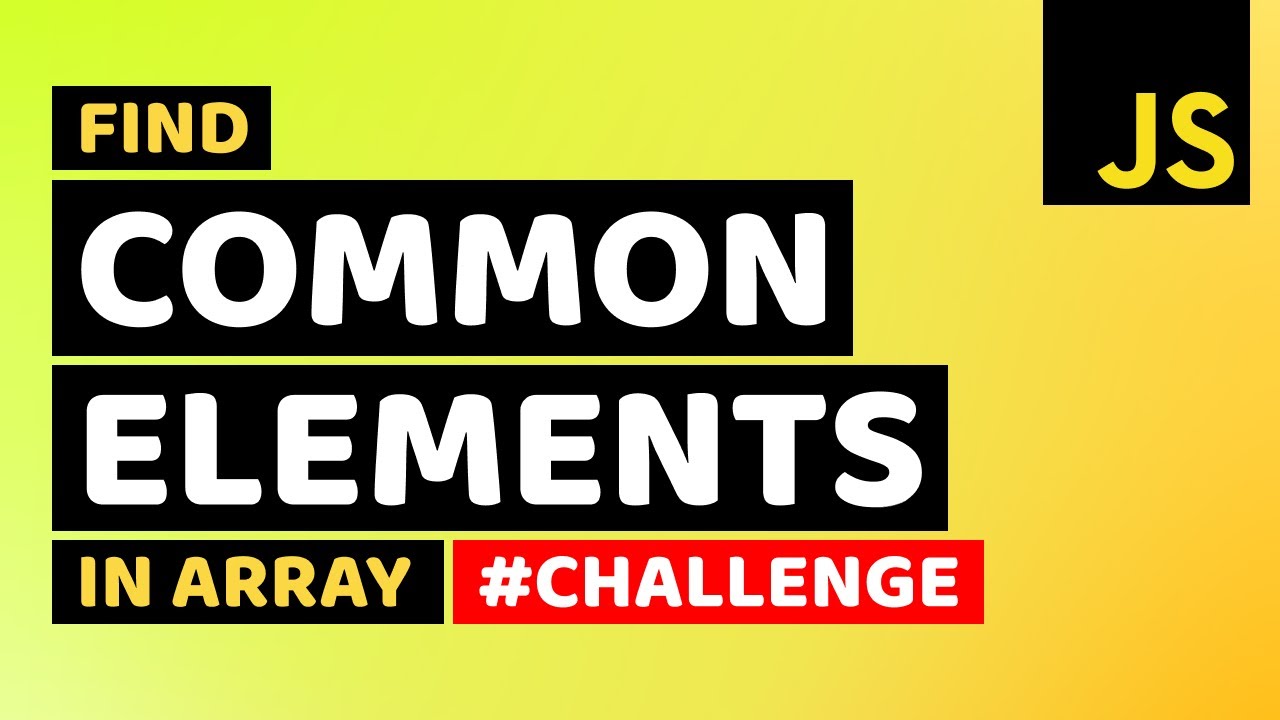 Find Common Elements in JavaScript Arrays in JavaScript | Learn JavaScript & Algorithms