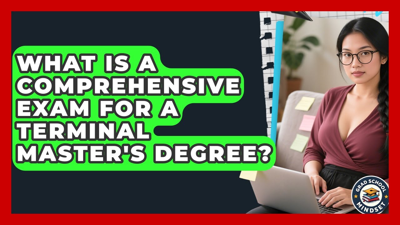 What Is A Comprehensive Exam For A Terminal Master's Degree? - Grad School Mindset