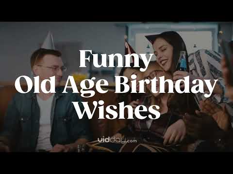 Funny "Getting Old" Birthday Wishes