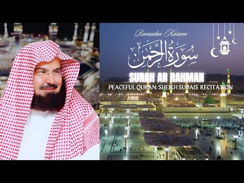 Surah Ar-Rahman - Peaceful Quran Recitation | Sheikh Sudais | Ramadan Special 2024