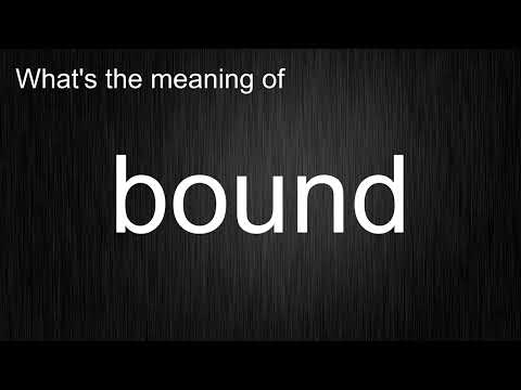 What's the meaning of "bound", How to pronounce bound?