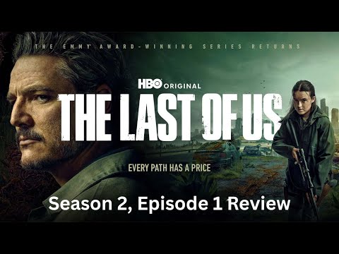 THE LAST OF US - Season 2, Episode 1 REVIEW