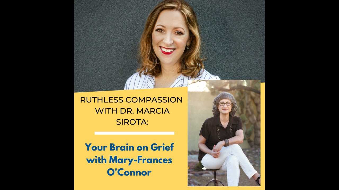 128 — Mary-Frances O'Connor: Your Brain on Grief