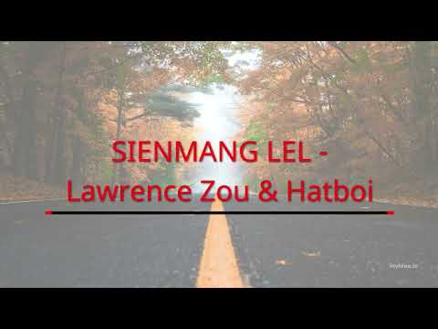 Lawrence Zou & Hatboi - Sienmang Lel (Lyrics)