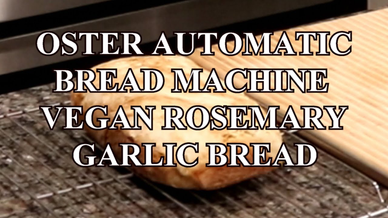 OSTER AUTOMATIC BREAD MACHINE GARLIC ROSEMARY BREAD