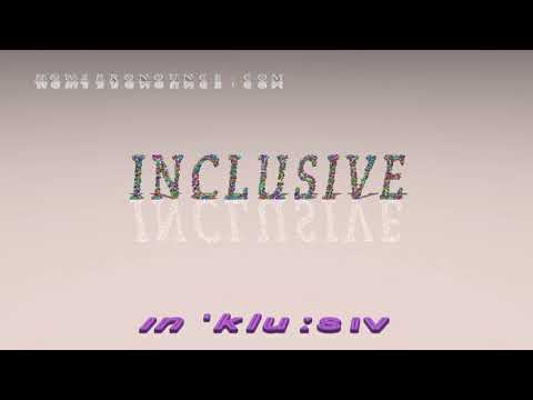 inclusive - pronunciation + Examples in sentences and phrases