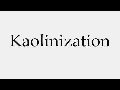 How to Pronounce Kaolinization