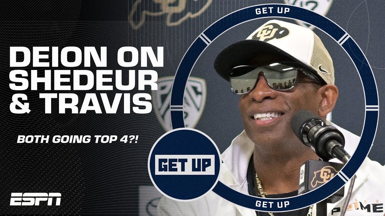 Deion Sanders says Shedeur & Travis Hunter will both be drafted Top 4 & could pull an Eli 👀 | Get Up