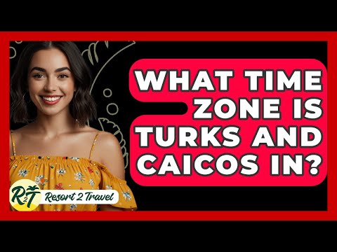 What Time Zone Is Turks And Caicos In? - Resort 2 Travel