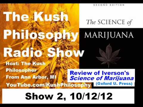 1/3 Kush Philosophy Reviews Leslie Iverson's Science of Marijuana (Oxford U. Press). 10-12-12