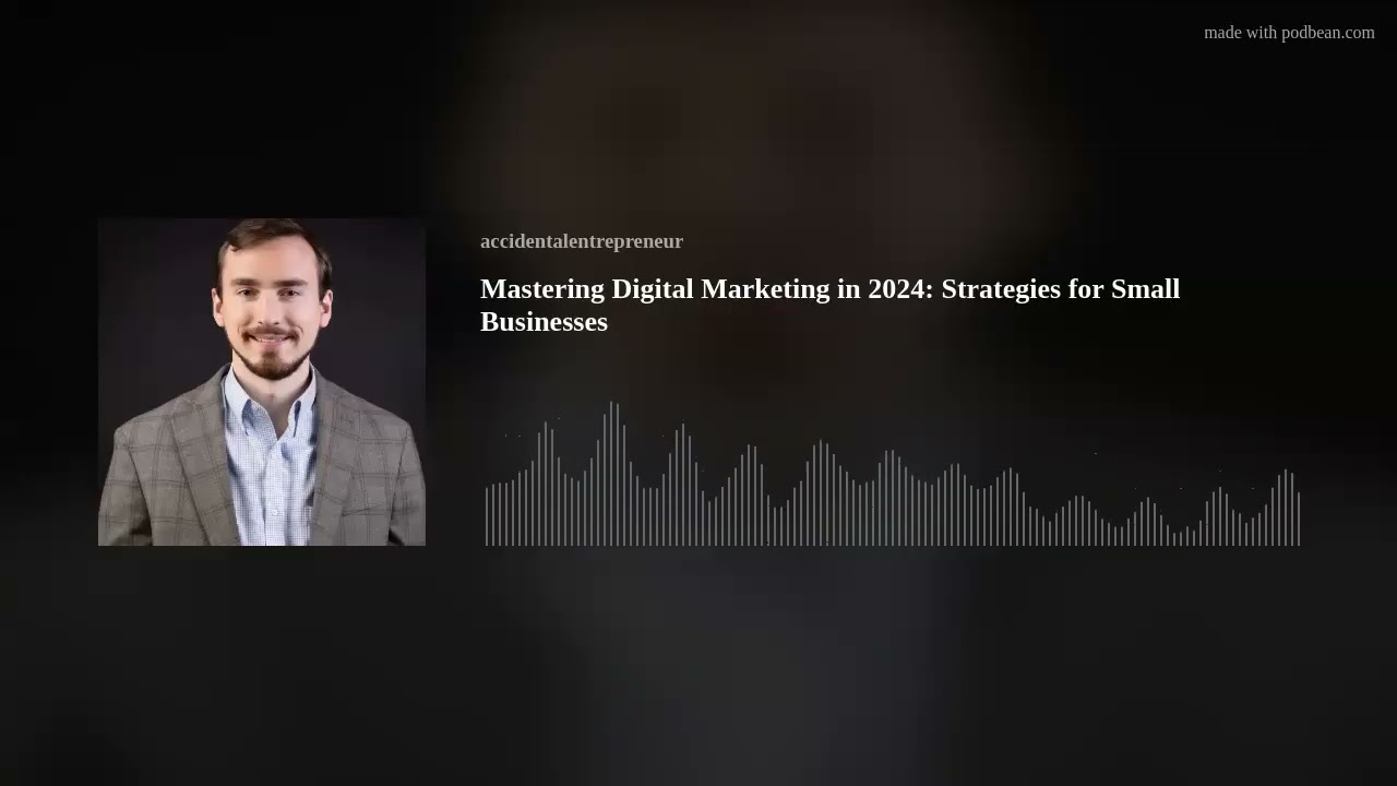 Mastering Digital Marketing in 2024: Strategies for Small Businesses
