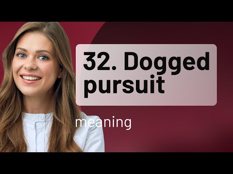 Understanding "Dogged Pursuit": A Deep Dive into Idiomatic English