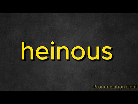 How to Say Heinous - Pronounce it Correctly Every Time!