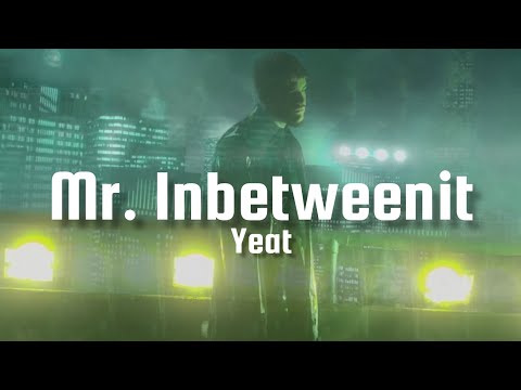 Yeat - Mr. Inbetweenit ( Lyrics )