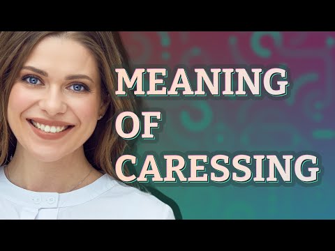 Caressing | meaning of Caressing