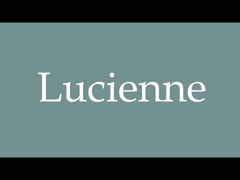 How to Pronounce ''Lucienne'' Correctly in French