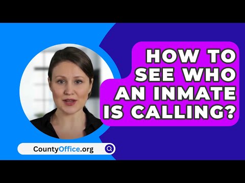 How To See Who An Inmate Is Calling? - CountyOffice.org