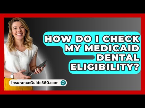 How Do I Check My Medicaid Dental Eligibility? - InsuranceGuide360.com