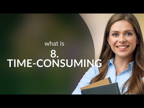 Unraveling "Time-Consuming": A Deep Dive into Everyday English
