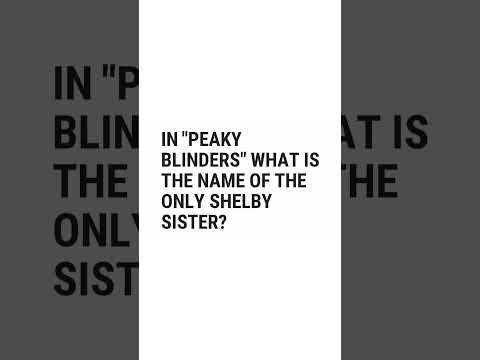 In "Peaky Blinders" What Is The Name Of The Only Shelby Sister? #shorts #peakyblinders #sister
