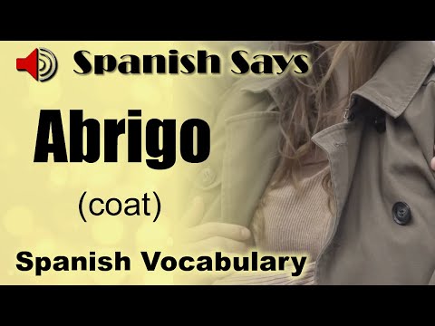 Abrigo: How to Say / Pronounce Abrigo - Coat in Spanish | Spanish Says