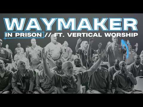 Waymaker ft. Vertical Worship | Live From Prison