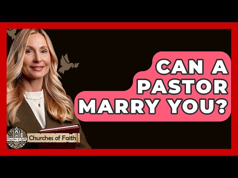 Can A Pastor Marry You? - Churches Of Faith