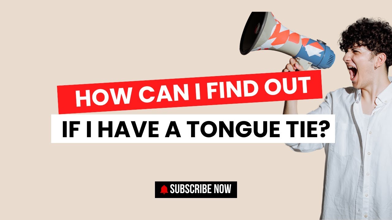 How Can I Find Out If I Have a Tongue Tie?