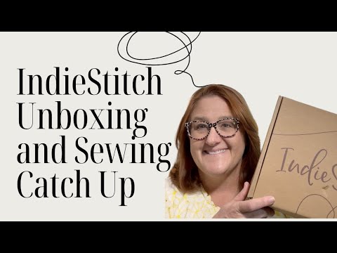 IndieStitch Unboxing and Sewing Catch Up