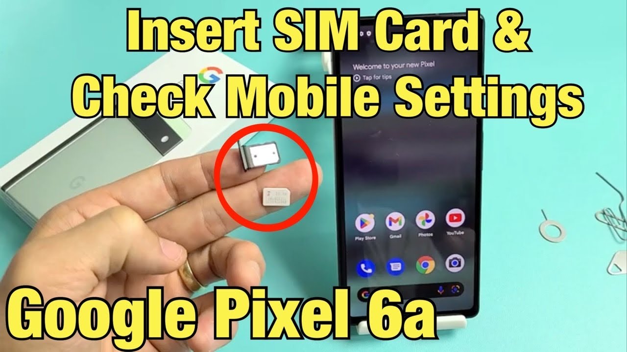 Google Pixel 6a: How to Insert SIM Card & Double Check Mobile Settings