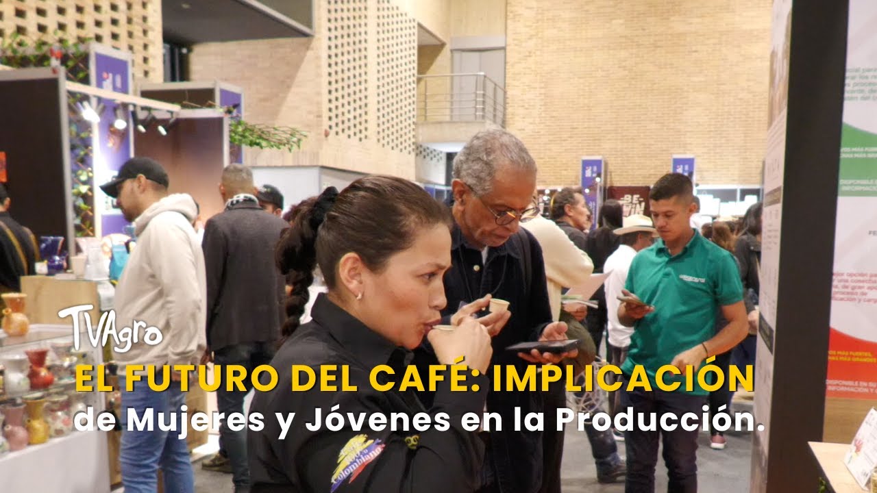 The Future of Coffee: Involvement of Women and Youth in Production - TvAgro by Juan Gonzalo Angel