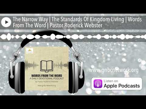 The Narrow Way | The Standards Of Kingdom Living | Words From The Word | Pastor Roderick Webster