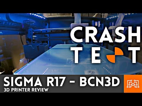 Sigma R17 (by BCN3D) 3d printer Review // Crash Test | I Like To Make Stuff