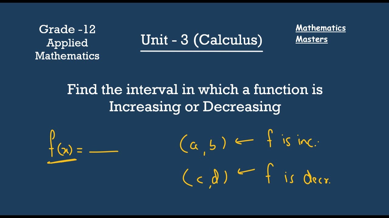 Class 12 | Applied Maths | Unit - 3 Calculus | Find the intervals of Increasing and Decreasing