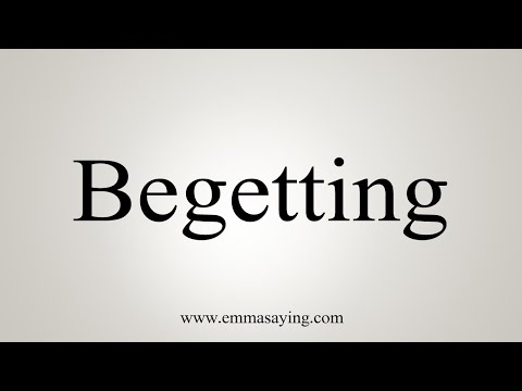 How To Say Begetting