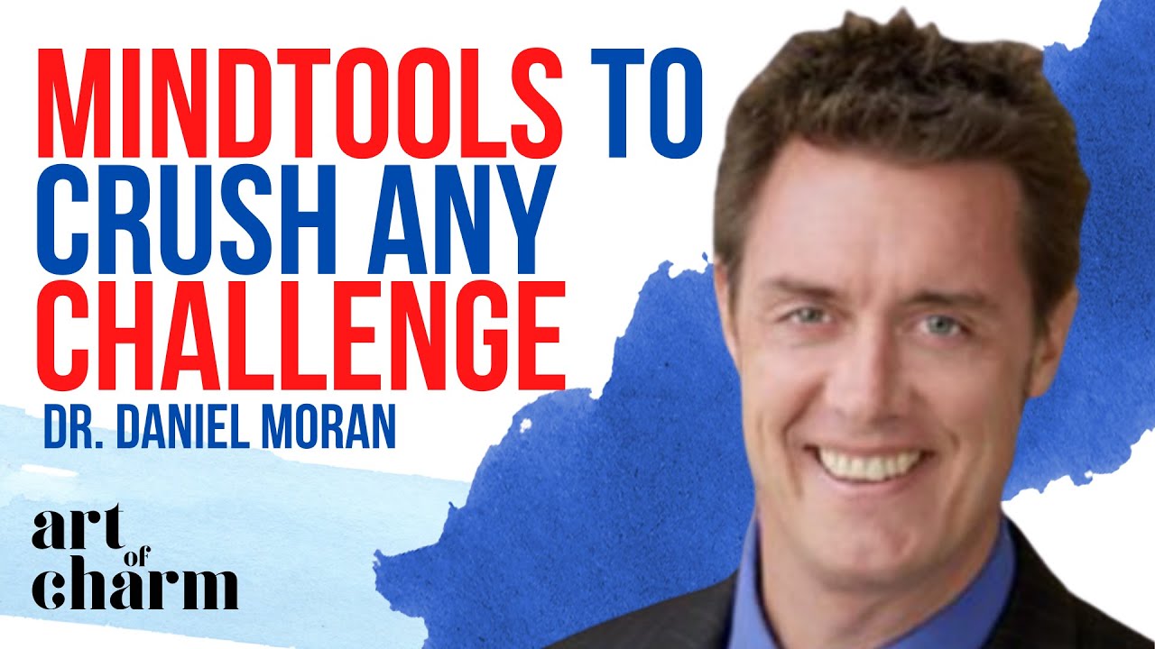 Process for Facing Any Challenge in Your Life | Dr. Daniel Moran