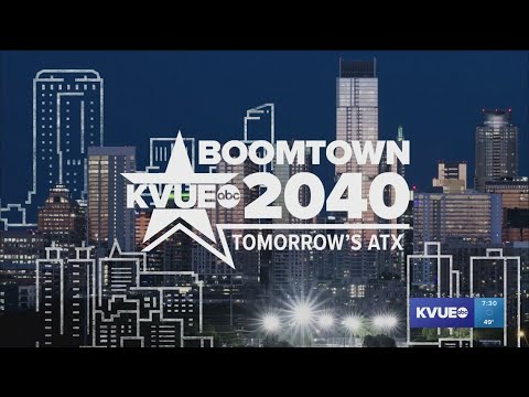 Boomtown 2040: Tomorrow’s ATX – What Austin will look like in 20 years | KVUE