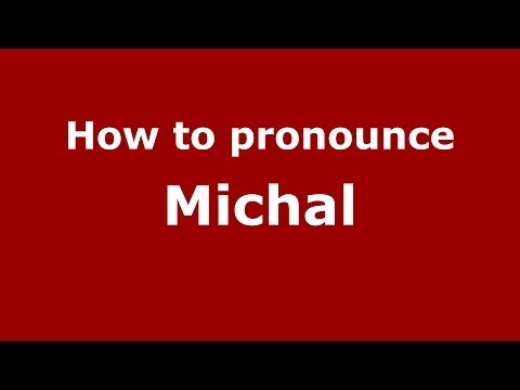How to pronounce Michal (Polish/Poland) - PronounceNames.com