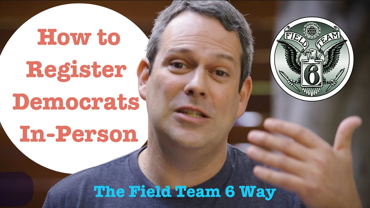 How to Register Democrats in Person, the Field Team 6 Way - 2023 UPDATE!
