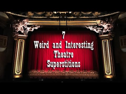 7 Weird and Interesting Theatre Superstitions