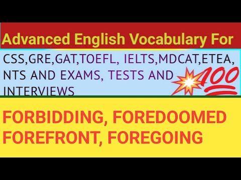 ADVANCED ENGLISH VOCABULARY -- forbidding, foredoomed, forefront, foregoing,