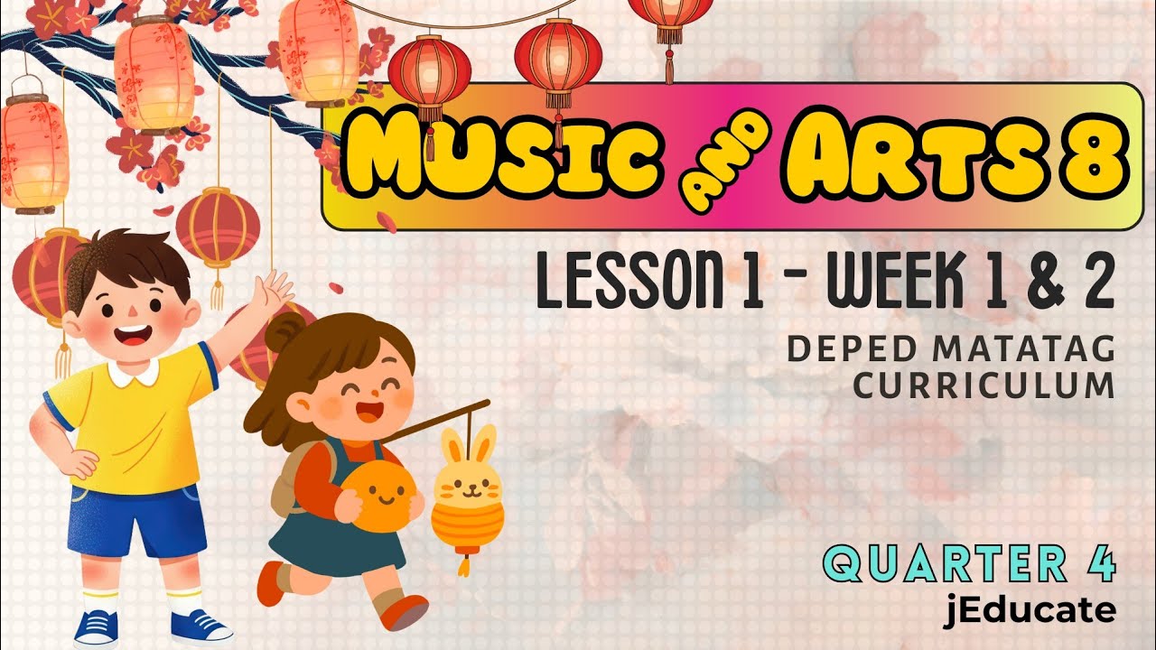QUARTER 4 - MUSIC AND ARTS 8 - WEEK 1 and 2 - LESSON 1 - PART1 / DEPED MATATAG CURRICULUM