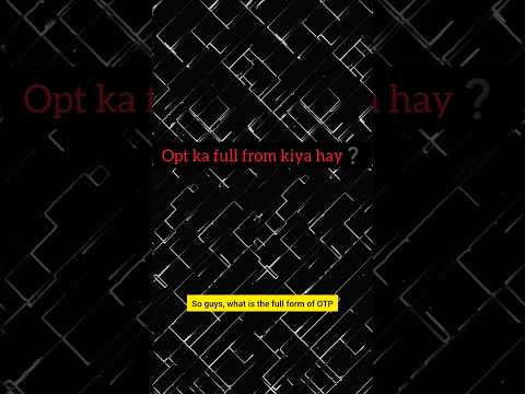 otp ka full from kiya hayโ#what is the full form of otp#otp #educational #tremdingshorts