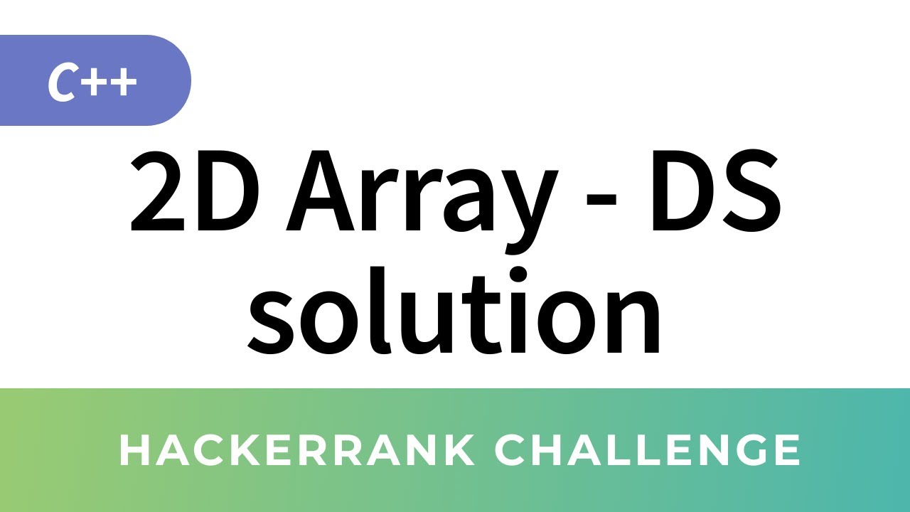 2D Array DS - HackerRank Data Structures Solutions in C/C++