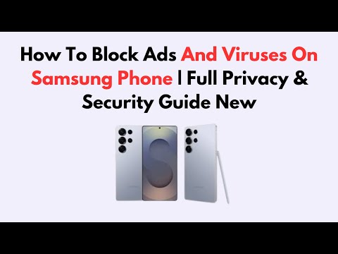 How To Block Ads And Viruses On Samsung Phone | Full Privacy & Security Guide New
