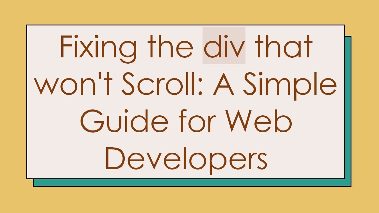 Fixing the div that won't Scroll: A Simple Guide for Web Developers