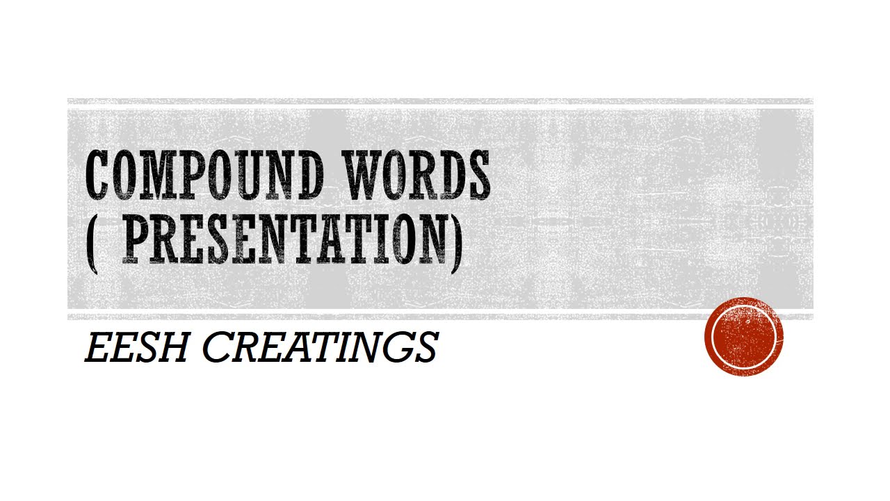 COMPOUND WORDS | TYPES | PRESENTATION SLIDES