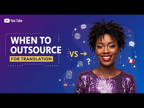 When to Outsource for Translations: All You Need to Know | Save Time, Cut Errors, Get Results
